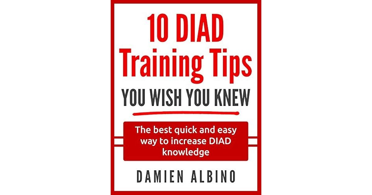10 DIAD Training Tips You Wish You Knew: The best quick and easy way to ...