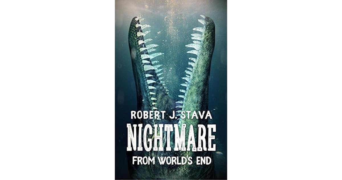 The Nightmare From World's End by Robert J. Stava