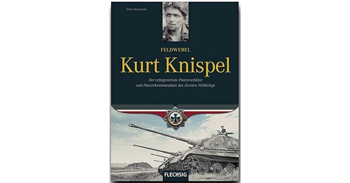 Feldwebel Kurt Knispel by Franz Kurowski
