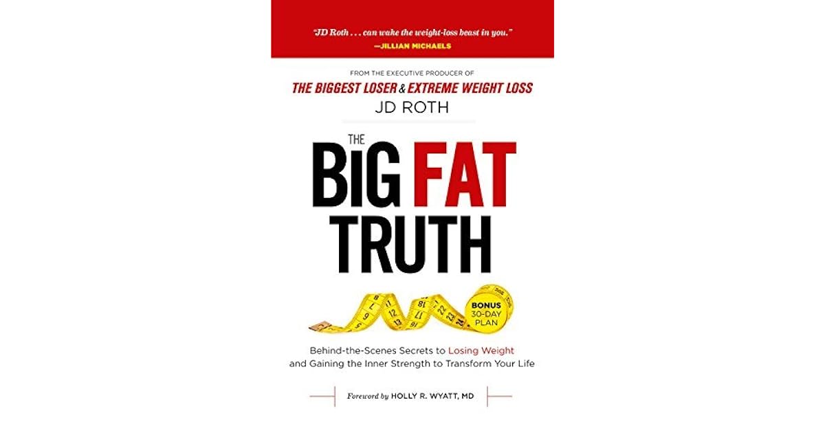 The Big Fat Truth: Behind-the-Scenes Secrets to Losing Weight and ...