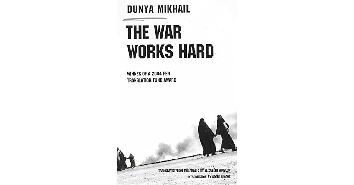 The War Works Hard by Dunya Mikhail