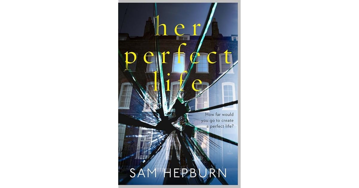 Her Perfect Life by Sam Hepburn