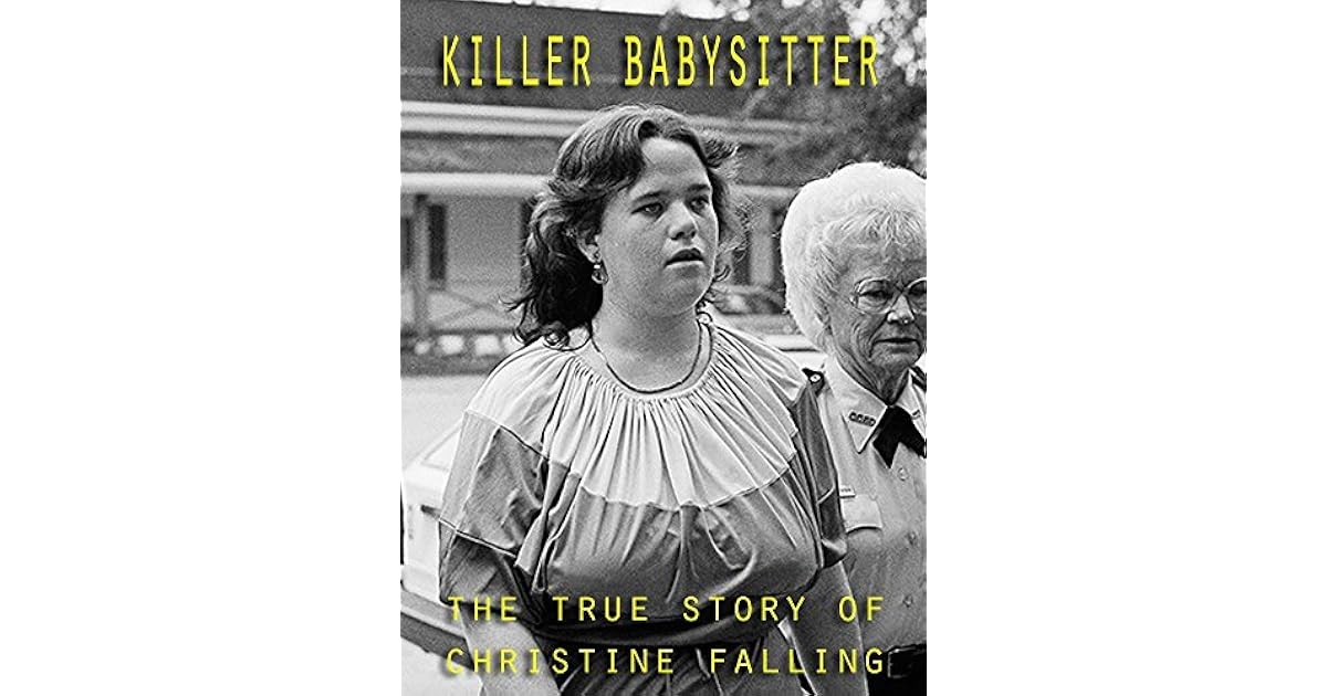Killer Babysitter : The True Story of Christine Falling by Diane Ullmer