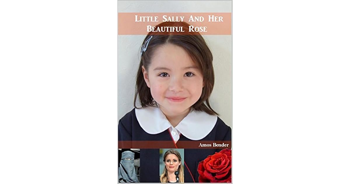 Little Sally and Her Beautiful Rose by Amos Bender