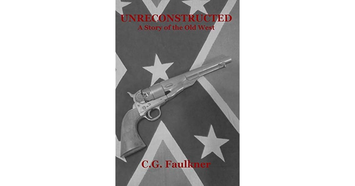 Unreconstructed (The Tom Fortner Trilogy #1) by C.G. Faulkner