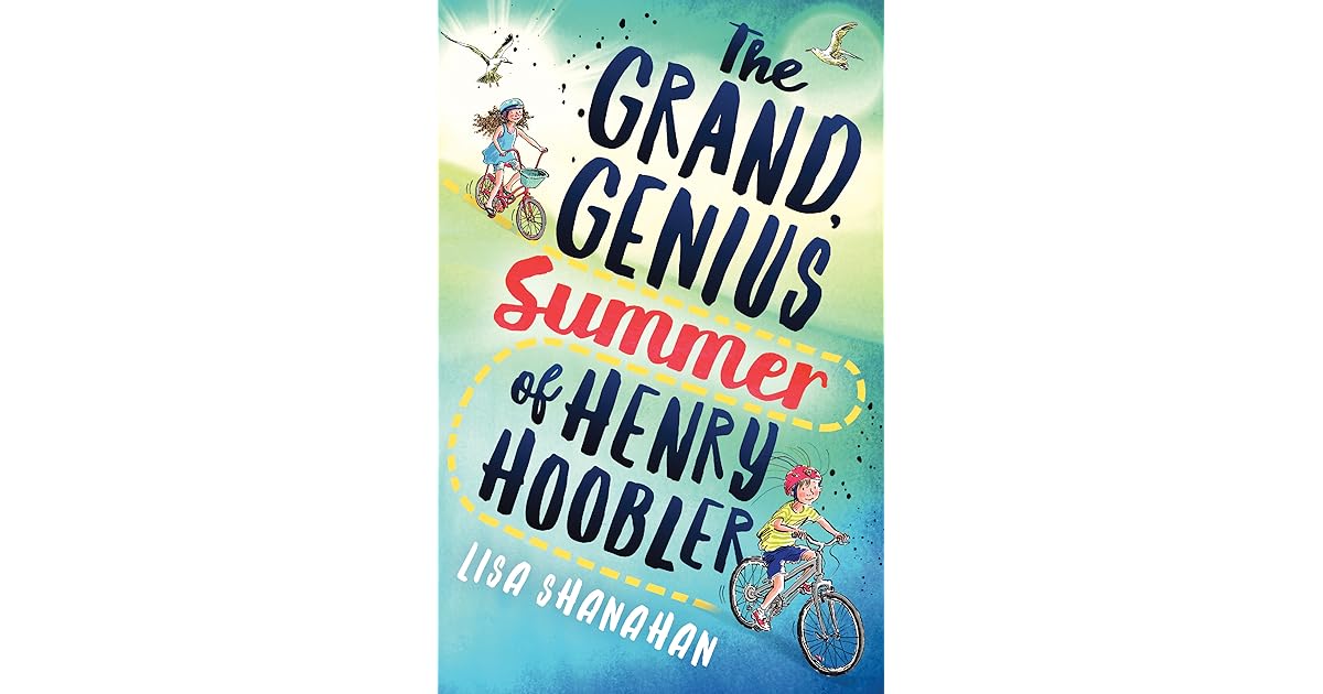 The Grand, Genius Summer of Henry Hoobler by Lisa Shanahan