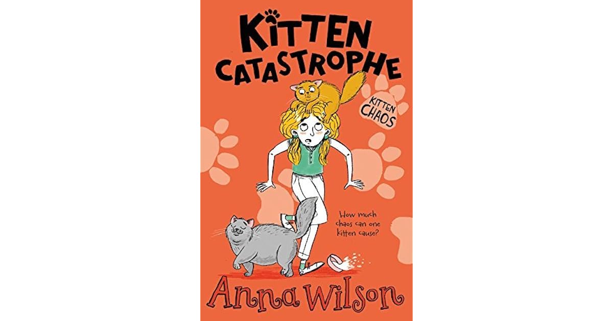 Kitten Catastrophe by Anna Wilson
