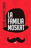 The Family Moskat by Isaac Bashevis Singer