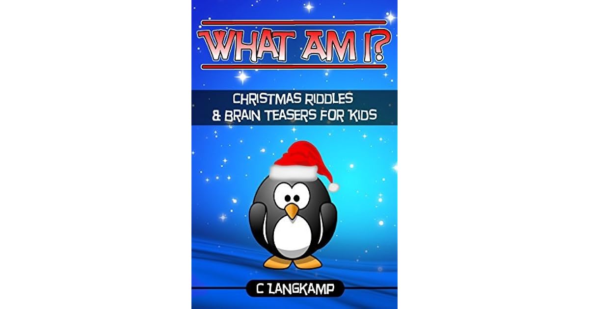 What Am I? Christmas Riddles and Brain Teasers For Kids by C. Langkamp
