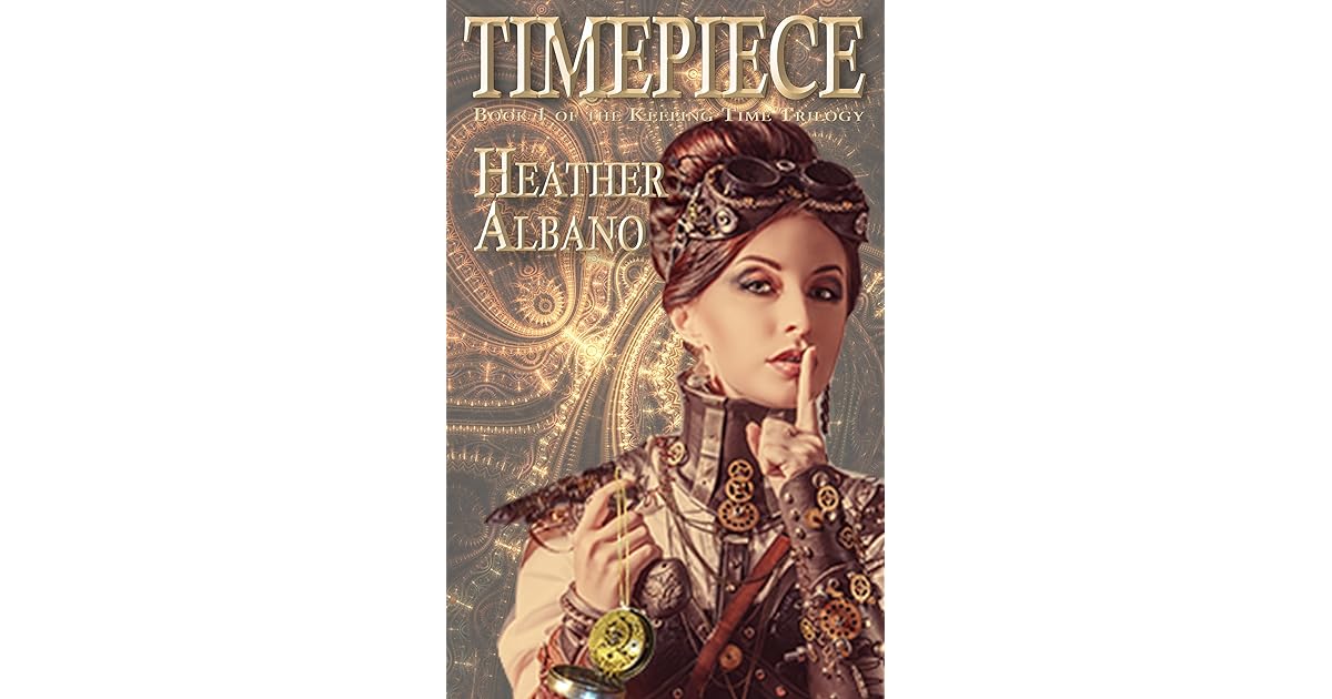 Book giveaway for Timepiece (Keeping Time Trilogy #1) by Heather Albano ...