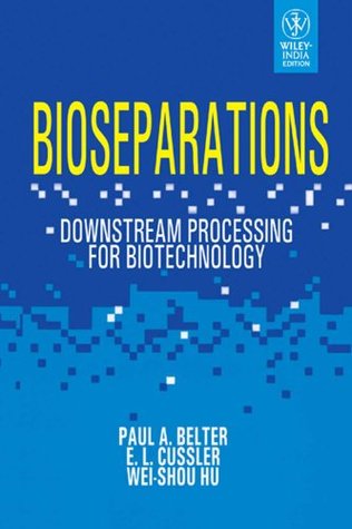 Bioseparations Downstream Processing for Biotechnology by Paul A. Belter