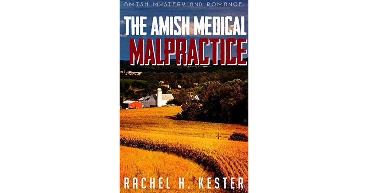 The Amish Medical Malpractice by Rachel H. Kester