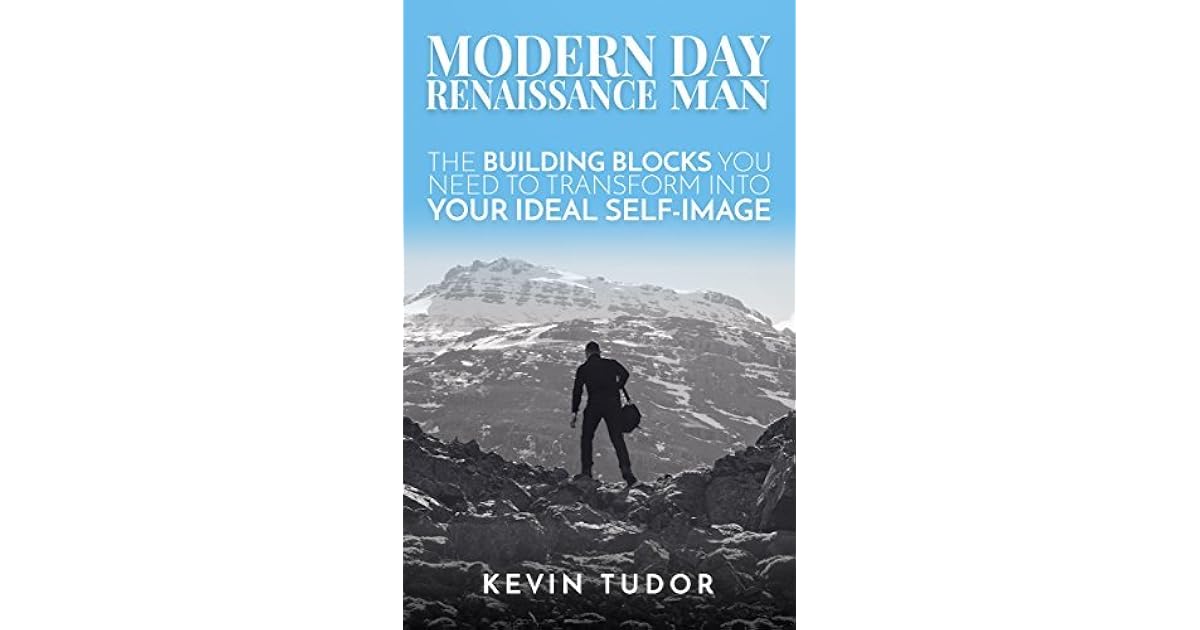 Modern Day Renaissance Man: The building blocks you need to transform ...