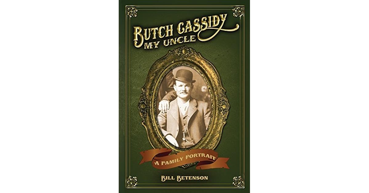Butch Cassidy, My Uncle by Bill Betenson