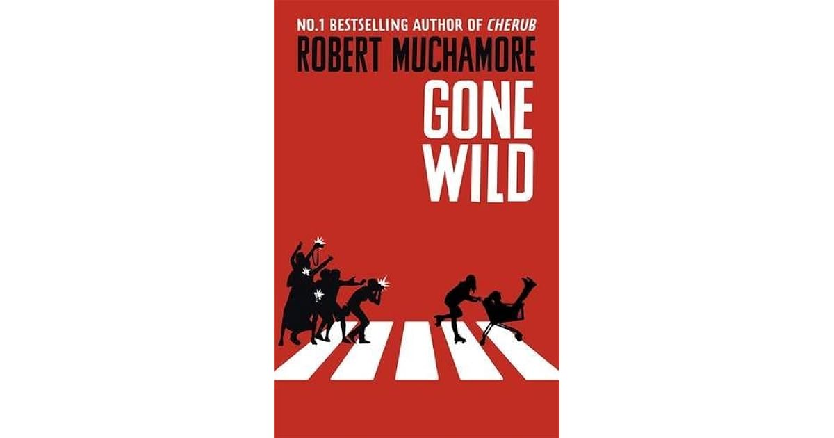 Gone Wild: Book 3 by Robert Muchamore