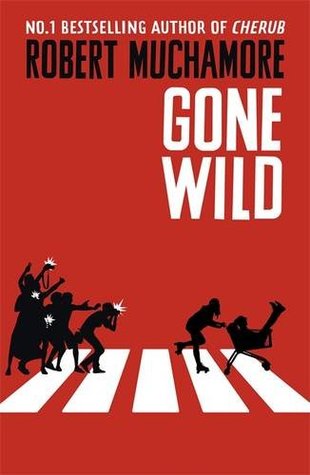 Gone Wild: Book 3 by Robert Muchamore