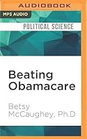 Beating Obamacare: Your Handbook for Surviving the New Health Care Law ...