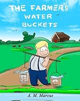 The Farmer's Water Buckets by A.M. Marcus