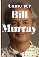 The Tao of Bill Murray: Real-Life Stories of Joy, Enlightenment, and ...