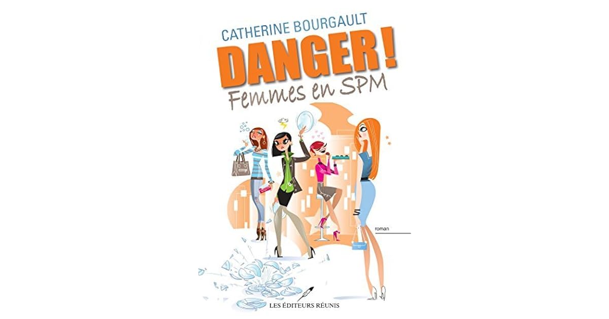 Danger! Femmes en SPM by Catherine Bourgault