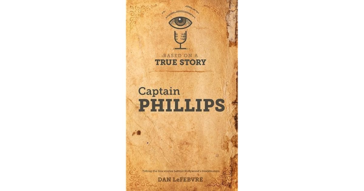 Based on a True Story: Captain Phillips by Dan LeFebvre