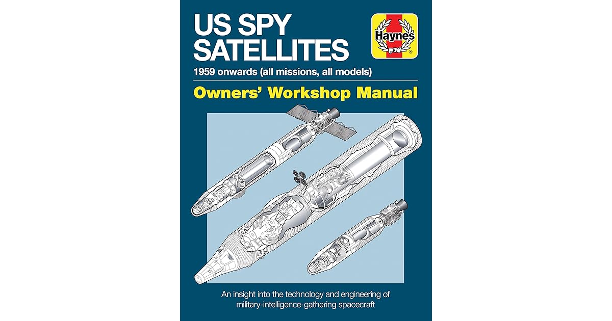 US Spy Satellites Owners' Workshop Manual by David Baker
