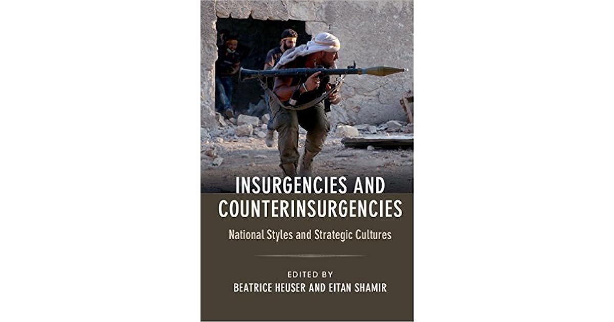 Insurgencies and Counterinsurgencies: National Styles and Strategic ...