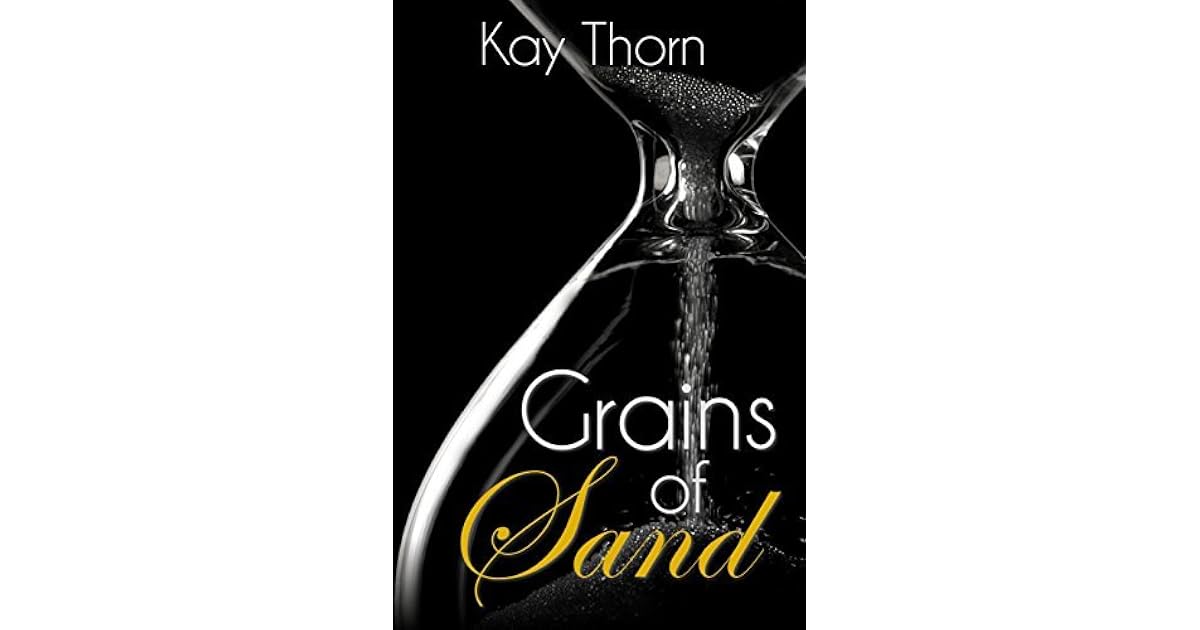 Grains of Sand by Kay Thorn