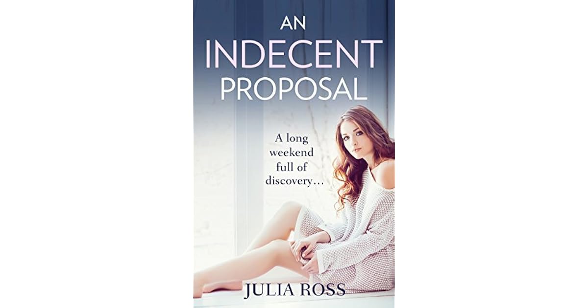 An Indecent Proposal: A sultry story of love and lust by Julia Ross
