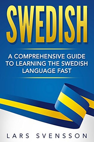 Swedish: A Comprehensive Guide to Learning the Swedish Language Fast by ...