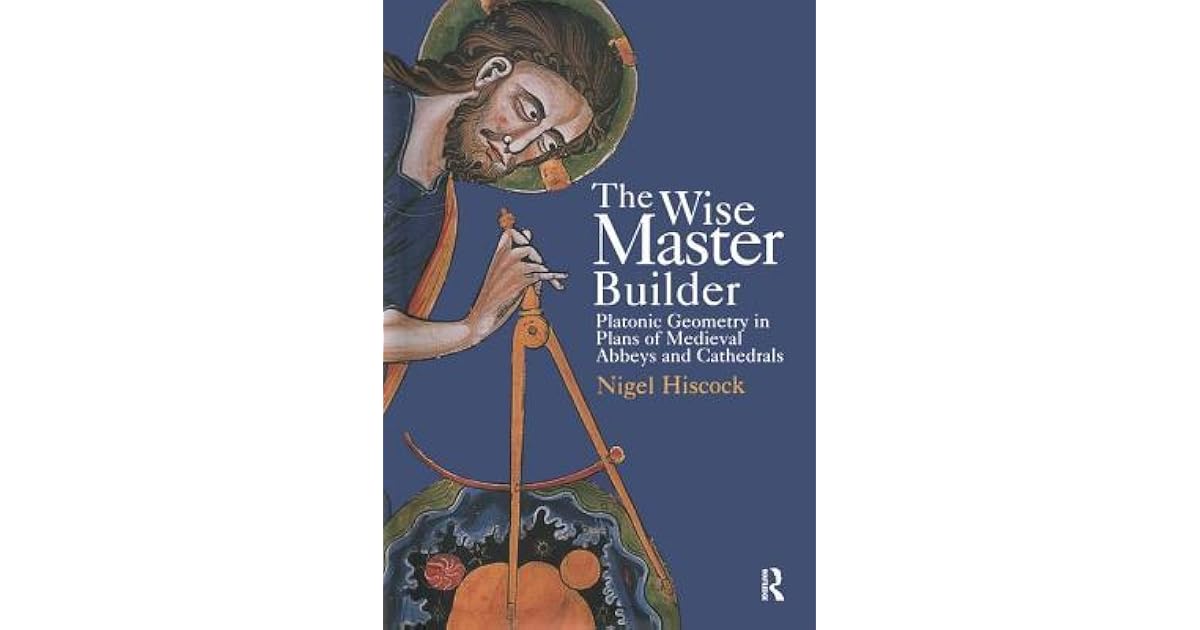 The Wise Master Builder: Platonic Geometry In Plans Of Medieval Abbeys ...