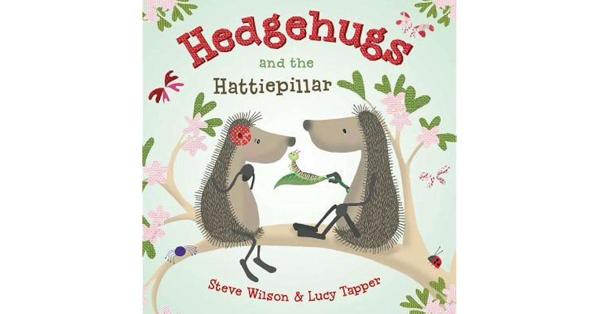 Hedgehugs and the Hattiepillar by Steve Wilson