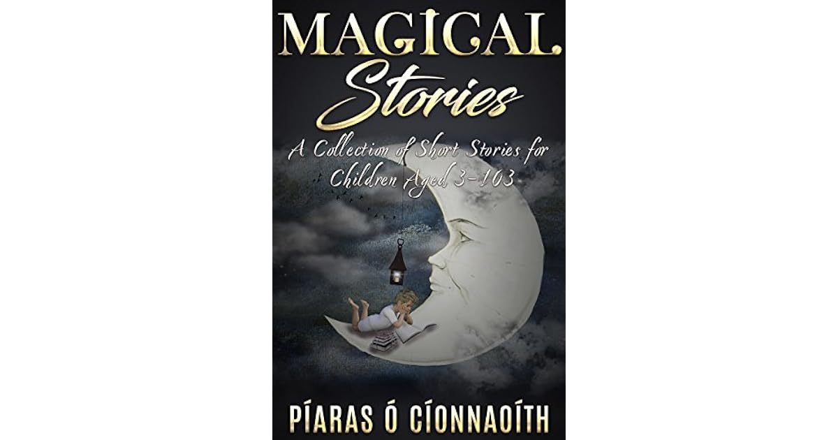 Magical Stories: A Collection of Short Stories for Children Aged 3-103 ...