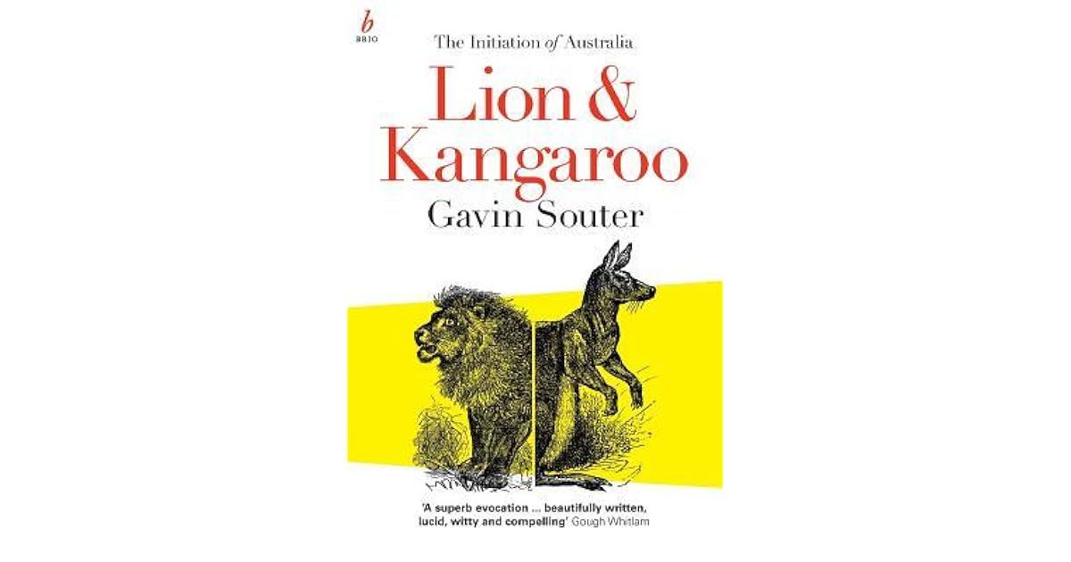 Lion & Kangaroo: The Initiation of Australia by Gavin Souter