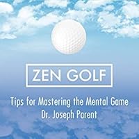 Zen Golf: Mastering the Mental Game by Joseph Parent