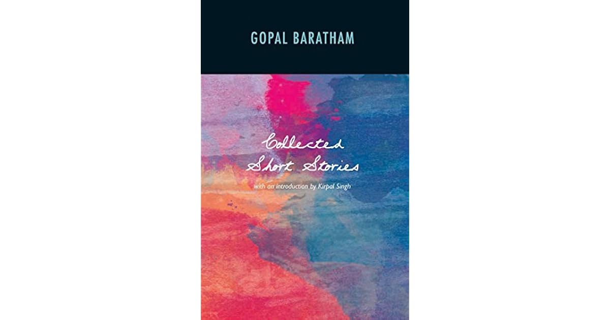 The Collected Short Stories of Gopal Baratham by Gopal Baratham
