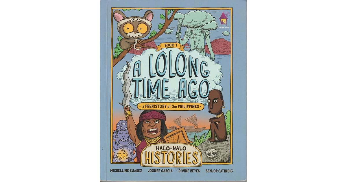 A Lolong Time Ago: A Prehistory of the Philippines by Michelline Suarez