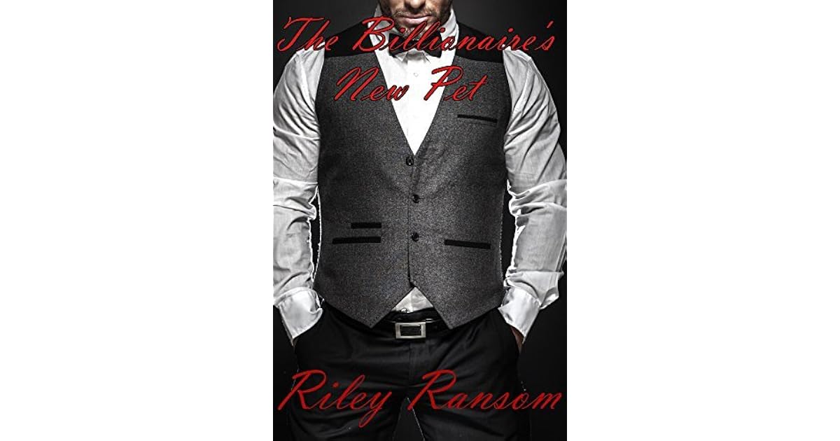 The Billionaire's New Pet by Riley Ransom