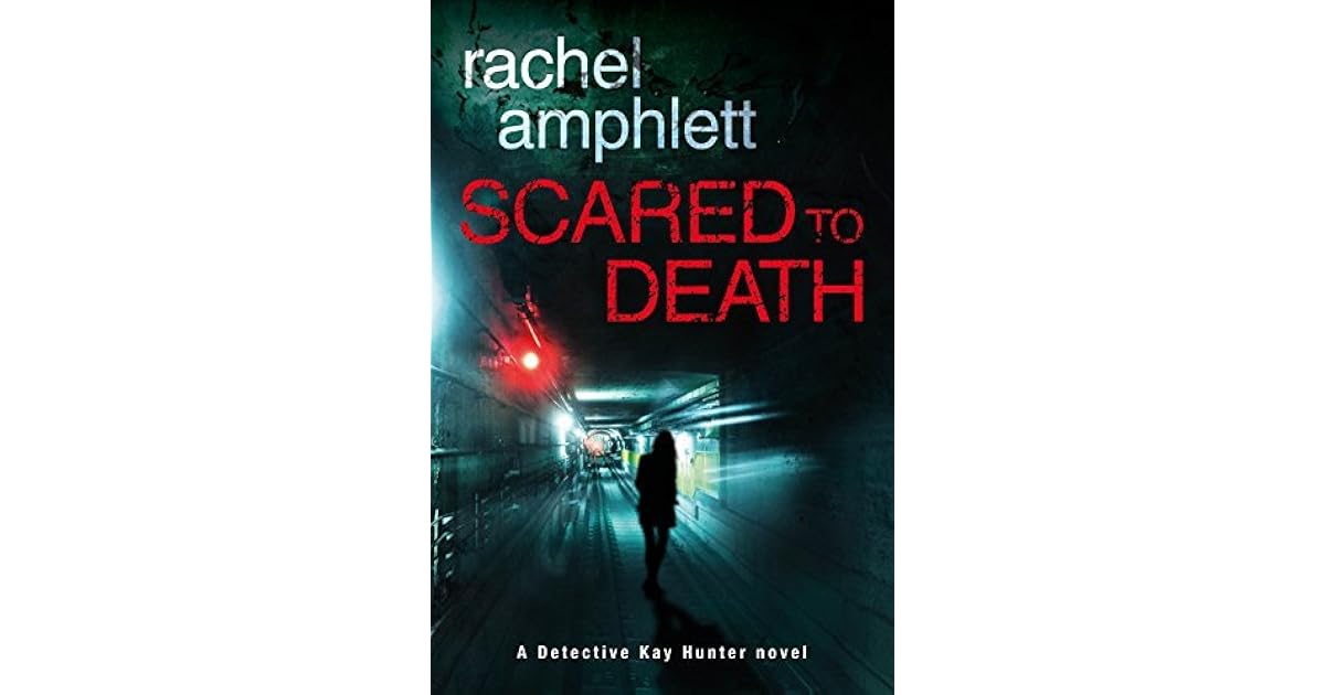 Scared to Death (Detective Kay Hunter, #1) by Rachel Amphlett