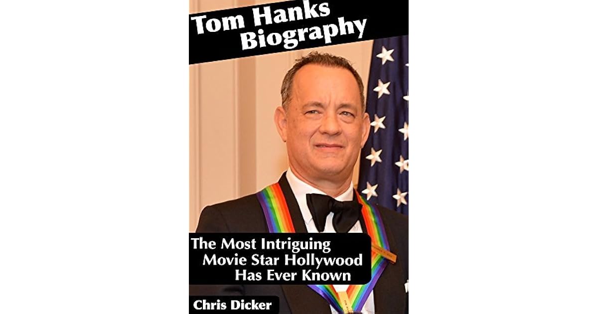 Tom Hanks Biography: The Most Intriguing Movie Star Hollywood Has Ever ...
