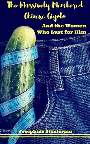The Massively-Membered Chinese Gigolo: And the Women Who Lust for Him ...
