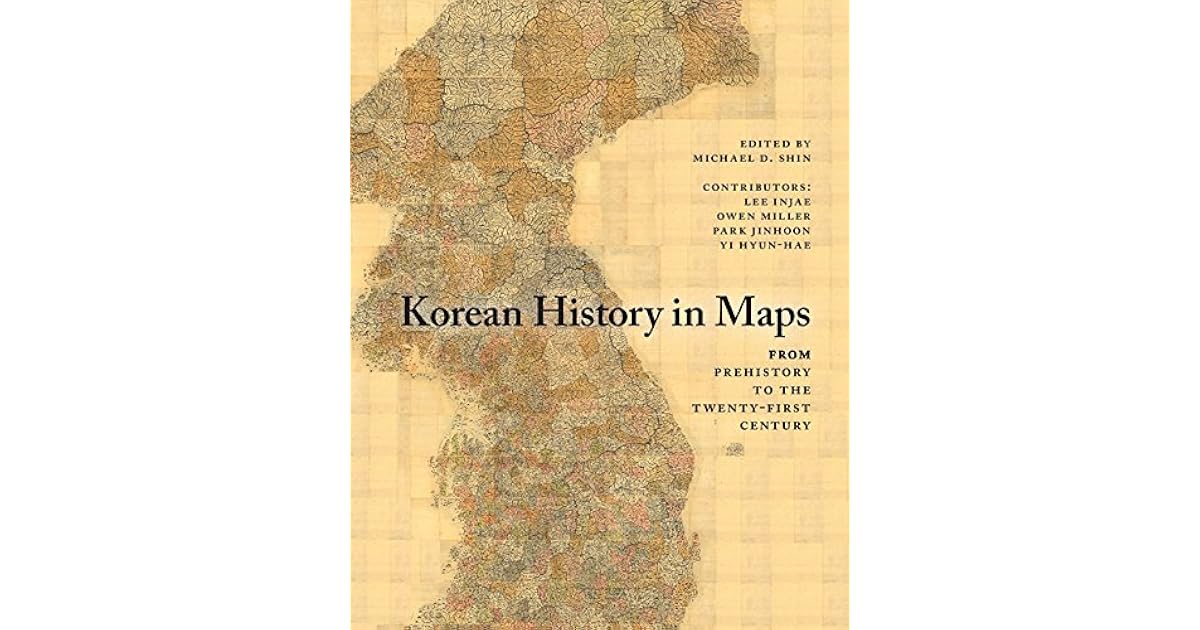 Korean History in Maps: From Prehistory to the Twenty-First Century by ...