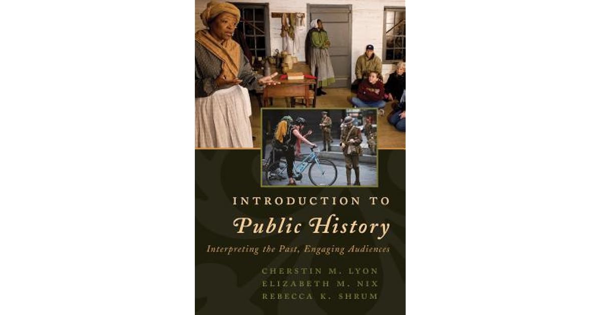 Introduction to Public History: Interpreting the Past, Engaging ...