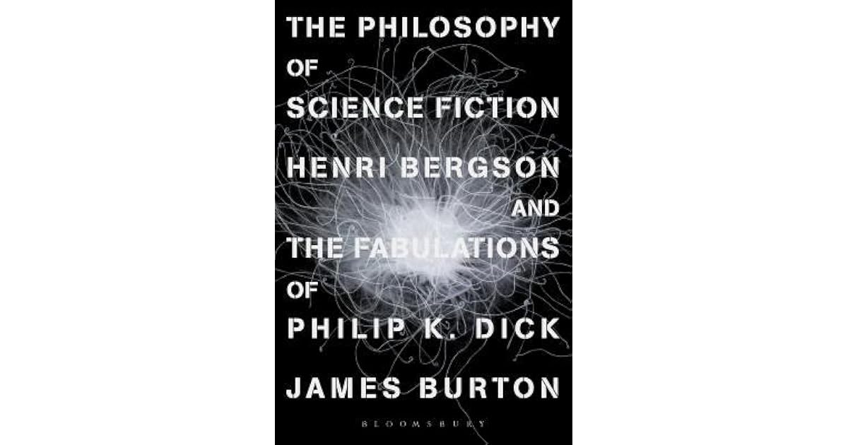 The Philosophy of Science Fiction: Henri Bergson and the Fabulations of ...