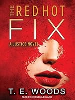 The Red Hot Fix (Justice Series, #2) by T.E. Woods