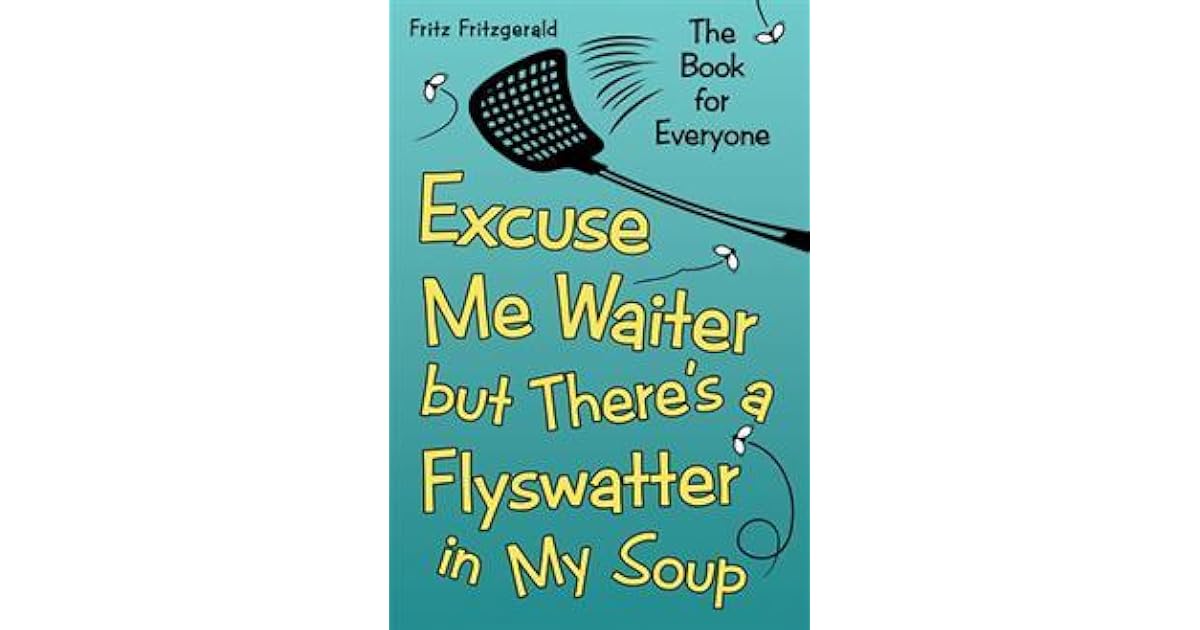 Book giveaway for Excuse Me Waiter, but There's a Flyswatter in My Soup ...