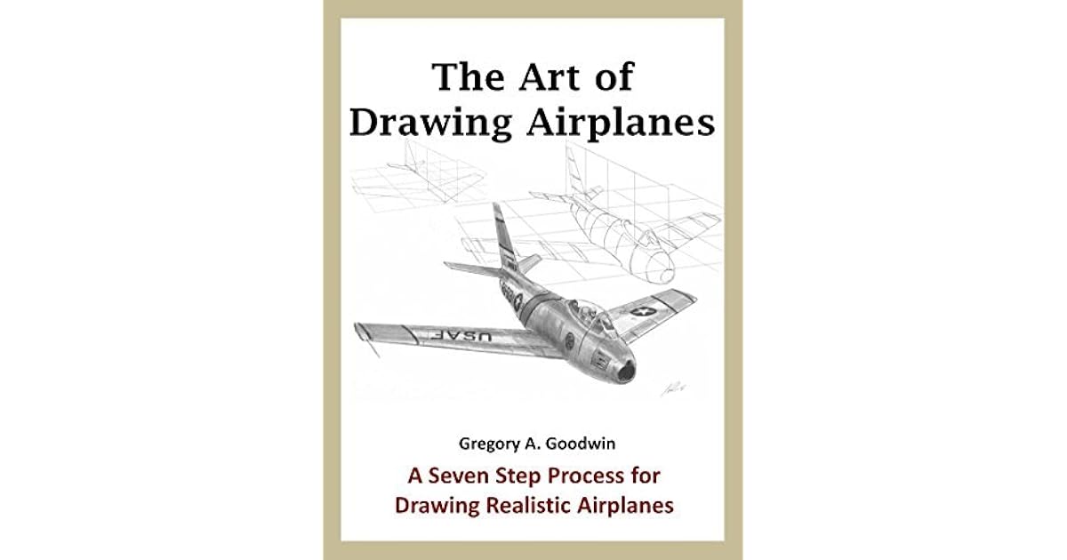The Art of Drawing Airplanes: A Seven Step Process for Drawing ...
