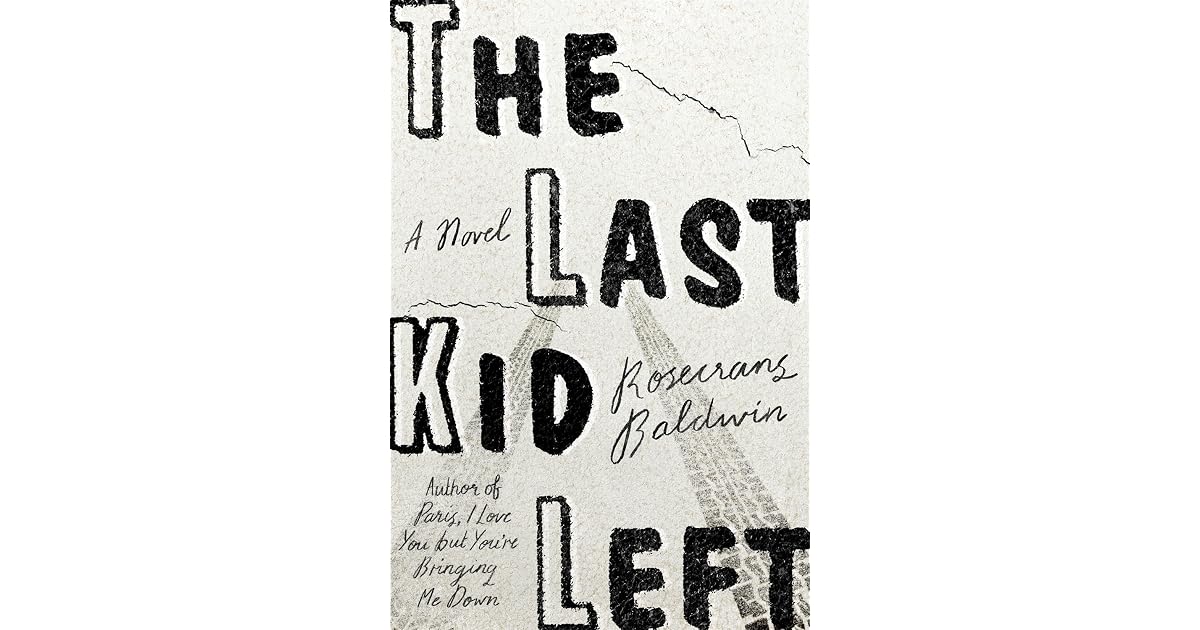 The Last Kid Left by Rosecrans Baldwin