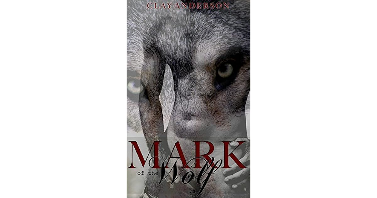 Mark of the Wolf by Clay Anderson