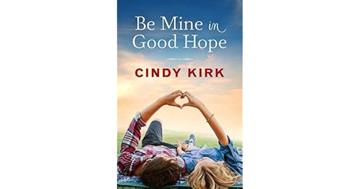 Be Mine in Good Hope (Good Hope, #3) by Cindy Kirk